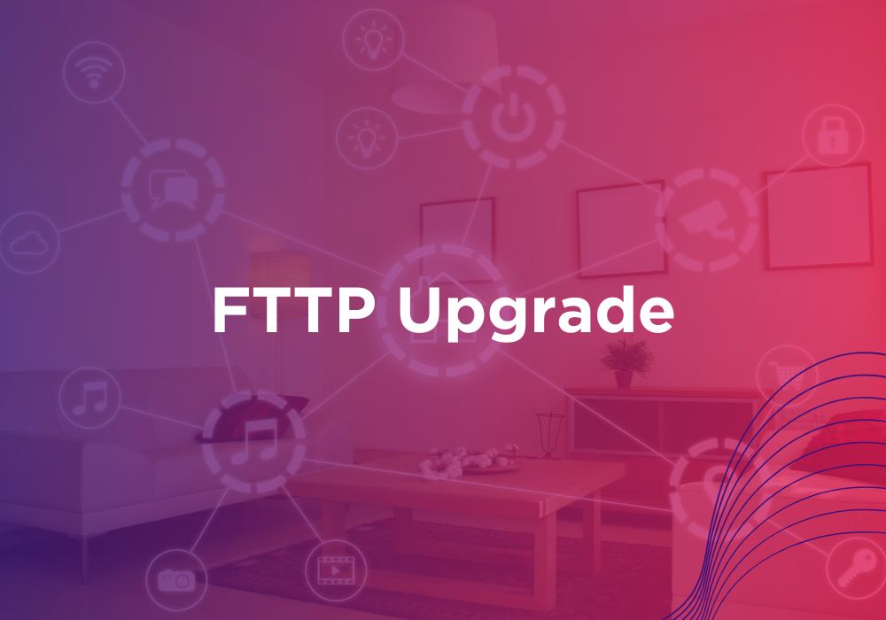 FTTP upgrade | Check your eligibility and upgrade today